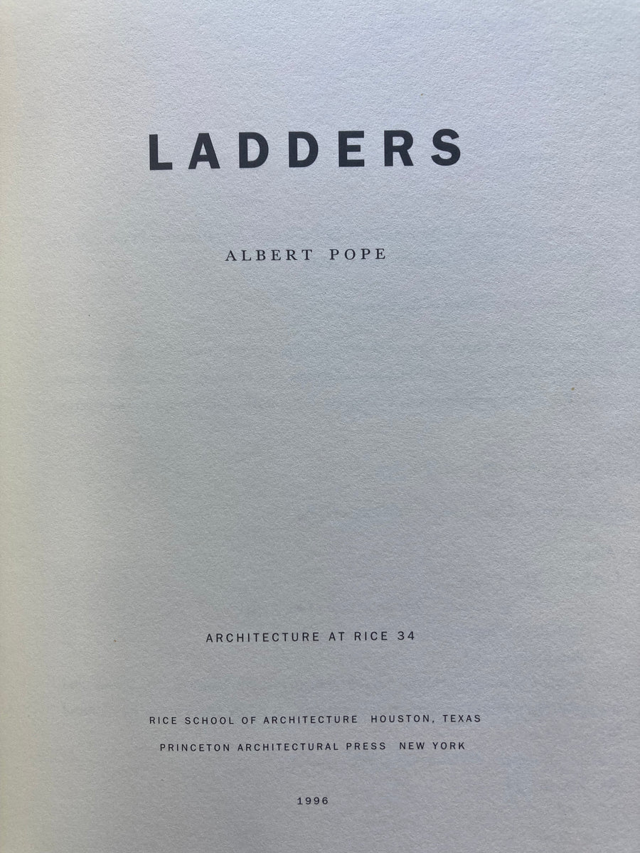 LADDERS - ALBERT POPE - ARCHITECTURE AT RICE 34 - PRINCETON ARCHITECTU ...