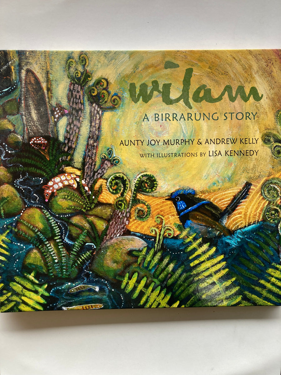 Wilam: A Birrarung Story Book by Andrew Kelly and Joy Murphy Wandin ...