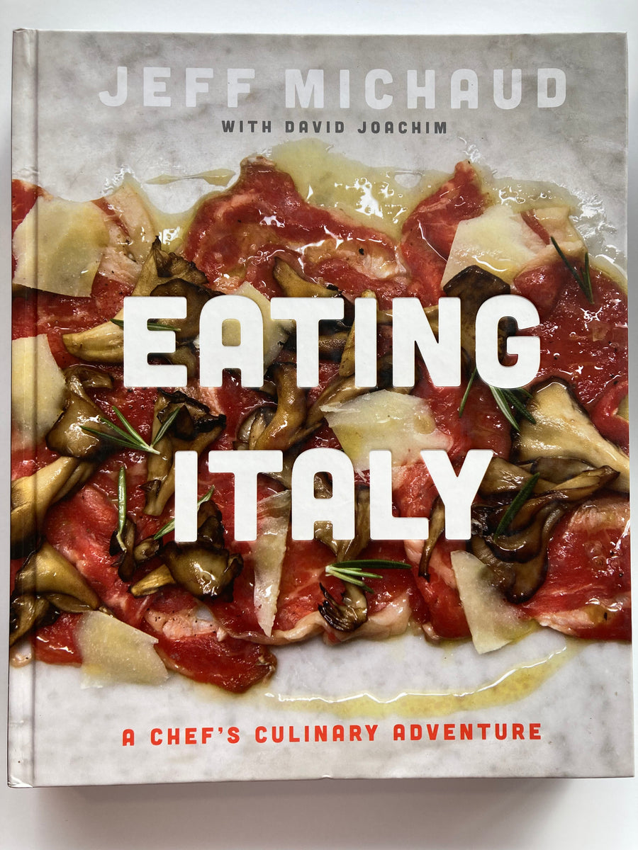 JEFF MICHAUD WITH DAVID JOACHIM - EATING ITALY: A CHEF'S CULINARY ADVE ...