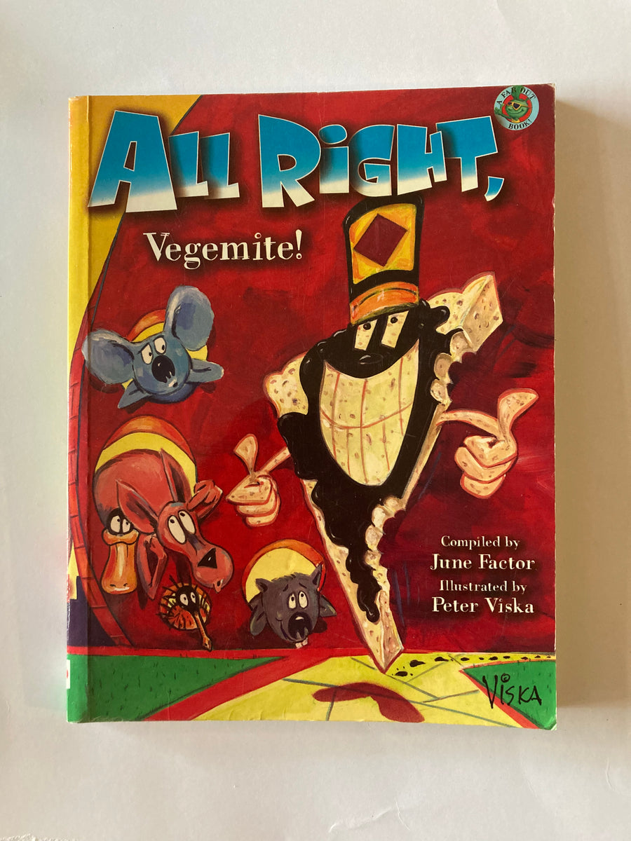 All Right, Vegemite! Compiled by June Factor Illustrated by Peter Visk ...