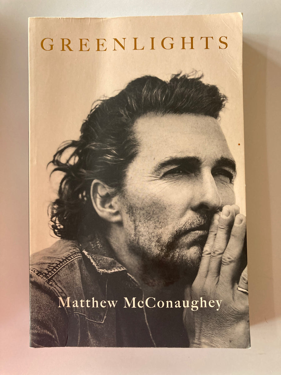 GREENLIGHTS Matthew McConaughey – Golden Bowl Books. ABN 52945172945
